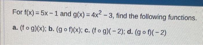 Solved For f(x)=5x−1 and g(x)=4x2−3, find the following | Chegg.com