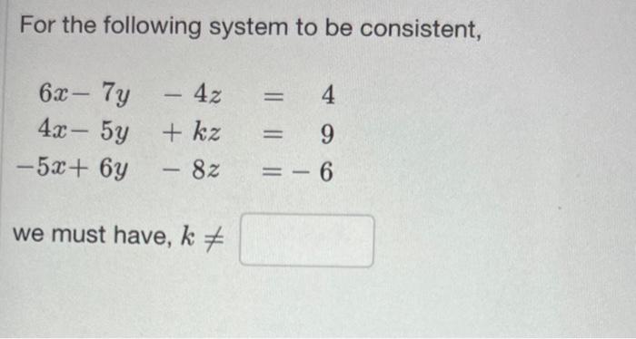 Solved For the following system to be consistent, | Chegg.com