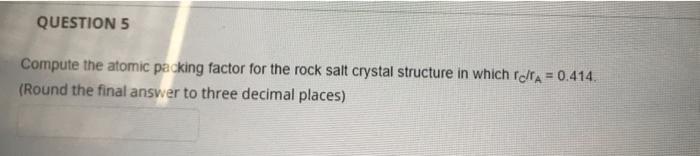 Solved QUESTION 5 Compute the atomic packing factor for the | Chegg.com