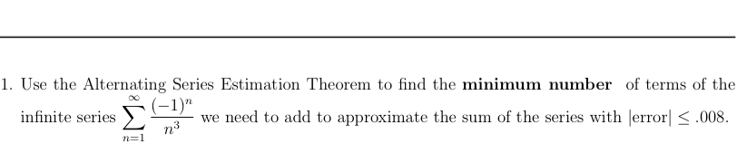 Solved Use the Alternating Series Estimation Theorem to find | Chegg.com