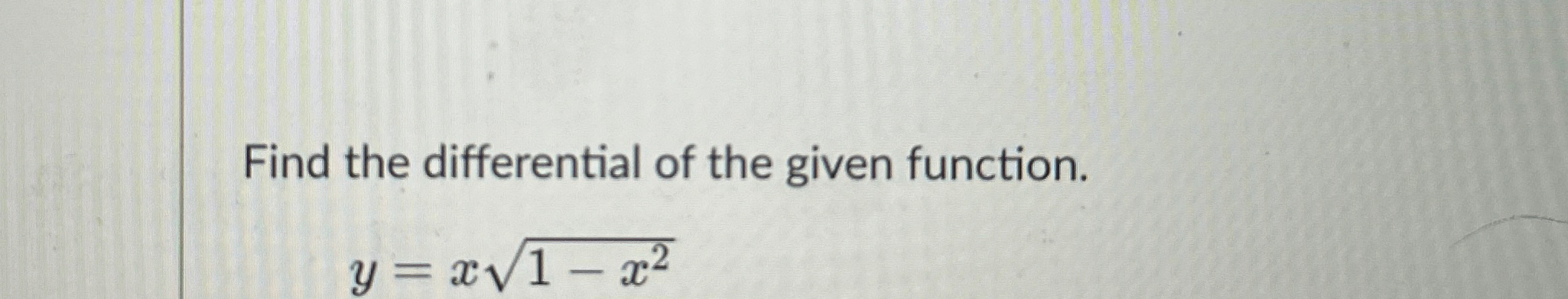 Solved Find the differential of the given function.y=x1-x22 | Chegg.com