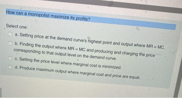 Solved How can a monopolist maximize its profits? Select | Chegg.com
