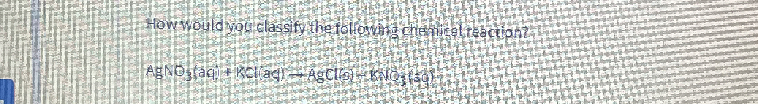 Solved How would you classify the following chemical | Chegg.com
