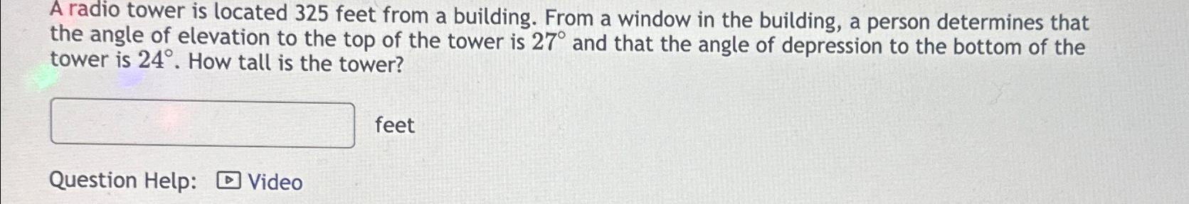 Solved A radio tower is located 325 ﻿feet from a building. | Chegg.com