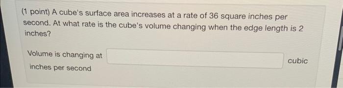 Solved (1 point) A cube's surface area increases at a rate | Chegg.com