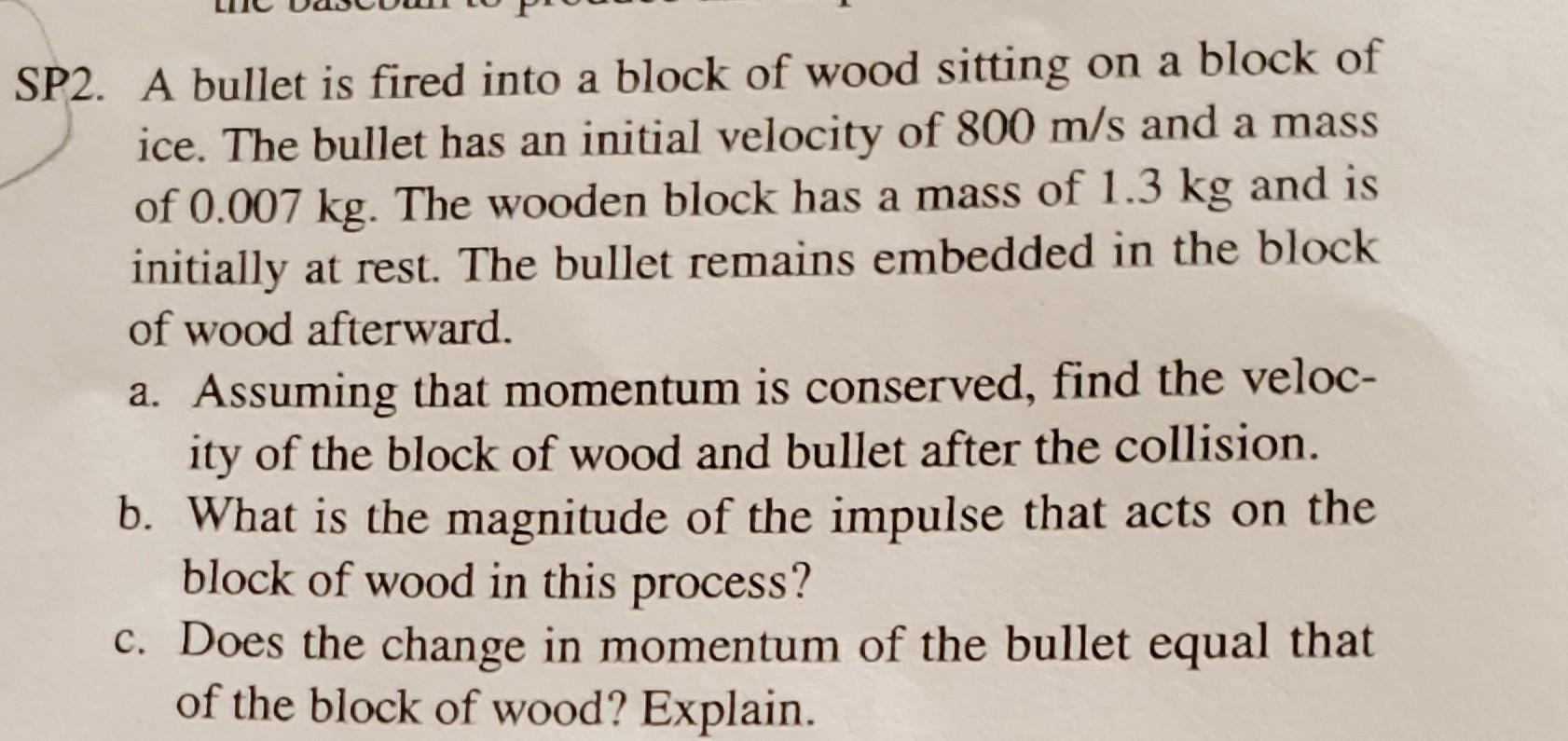 Solved 2. A bullet is fired into a block of wood sitting on | Chegg.com