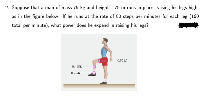 Suppose that a man of mass 75kg and height 1.75m runs | Chegg.com