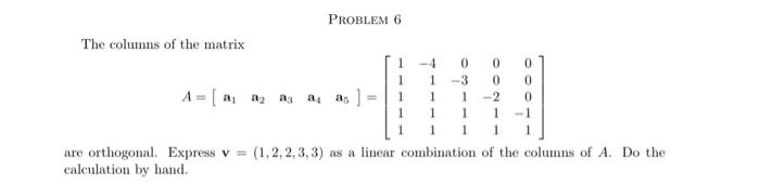 Solved ProbleM 6 The columns of the matrix | Chegg.com