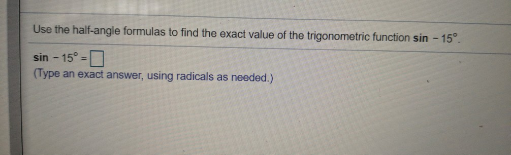 Solved Use the half-angle formulas to find the exact value | Chegg.com