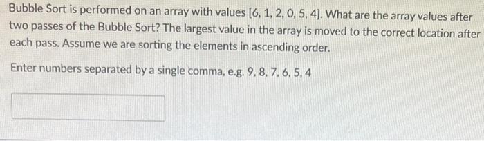 Solved Bubble Sort is performed on an array with values | Chegg.com