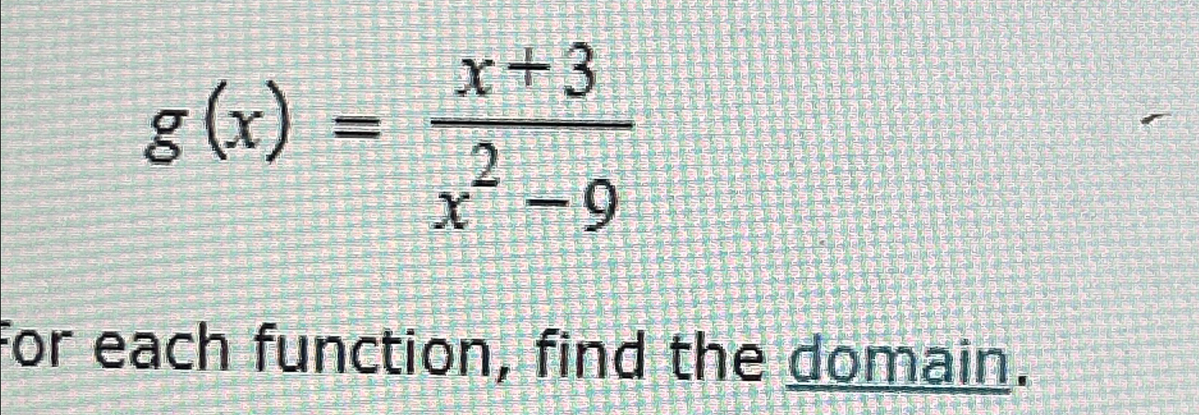 Solved g(x)=x+3x2-9or each function, find the domain. | Chegg.com