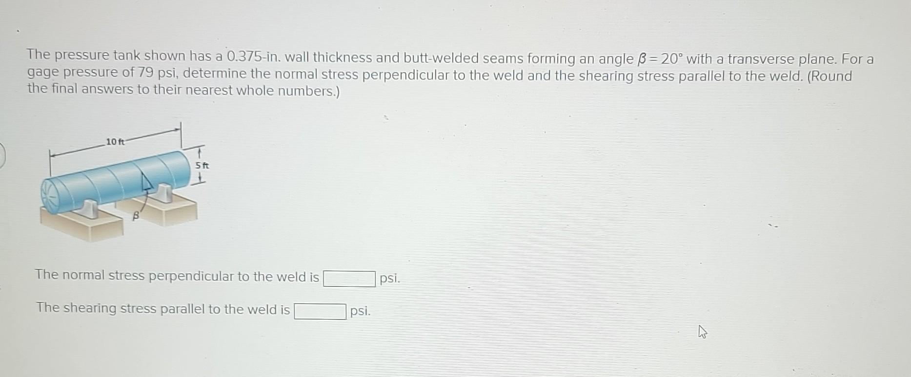 Solved The pressure tank shown has a 0.375 -in. wall | Chegg.com