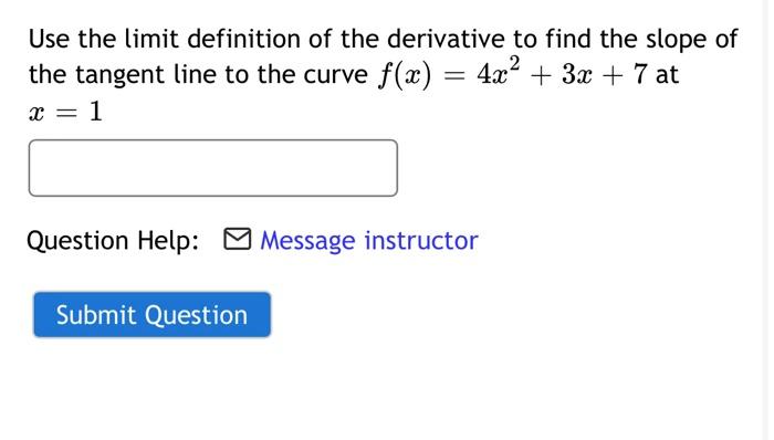 Solved Use the limit definition of the derivative to find | Chegg.com