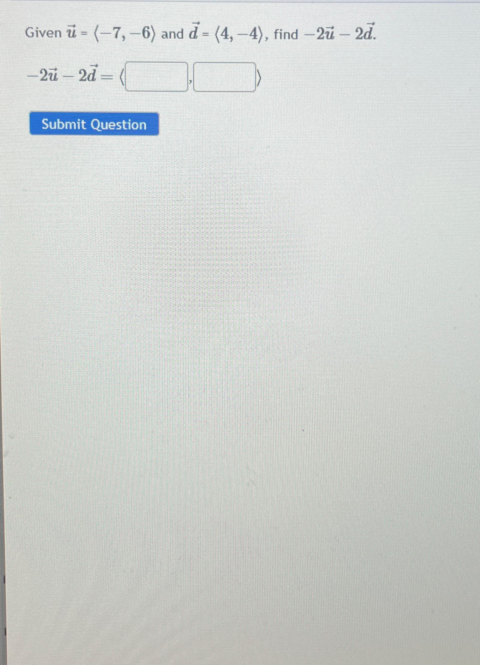 Solved Given vec(u)=(:-7,-6:) ﻿and vec(d)=(:4,-4:), ﻿find | Chegg.com