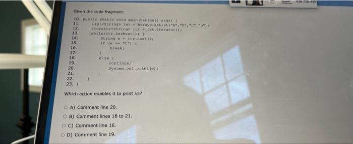 Solved Given the code fragment: 11. 10. public static void | Chegg.com