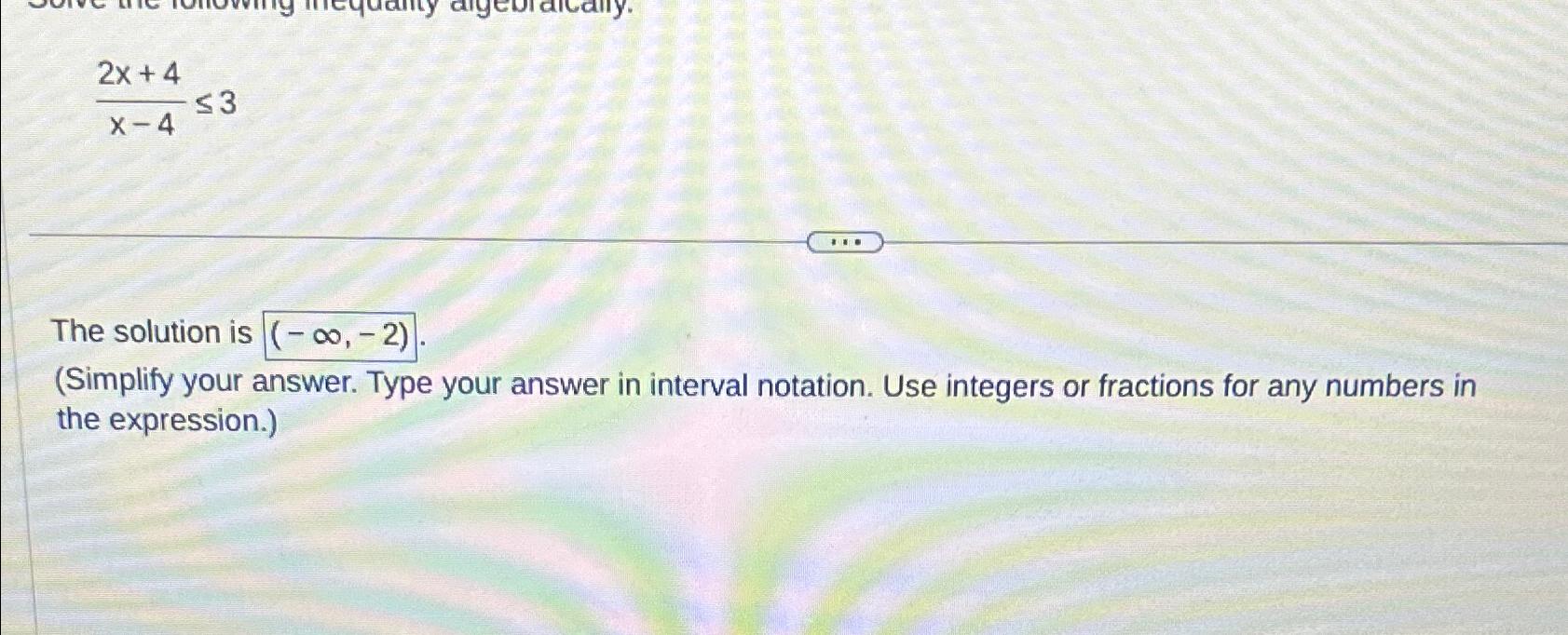 Solved 2x+4x-4≤3The solution is(Simplify your answer. Type | Chegg.com