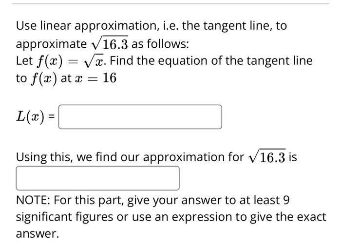 Solved Use linear approximation, i.e. the tangent line, to | Chegg.com
