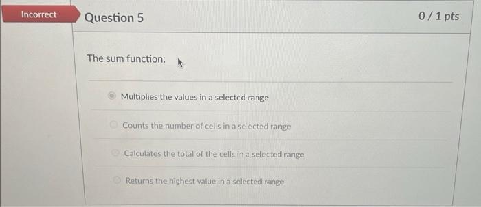 Solved The sum function: Multiplies the values in a selected | Chegg.com