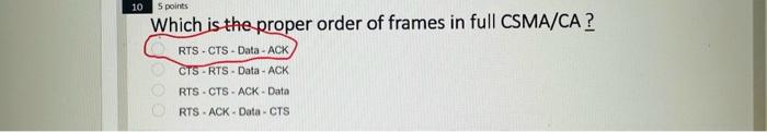 Solved Which is theproper order of frames in full CSMA/CA? | Chegg.com