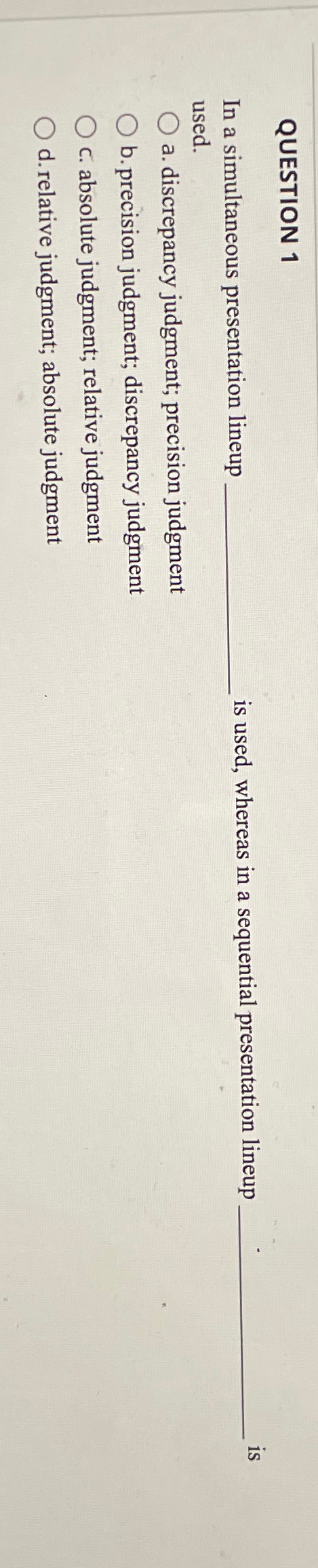 Solved QUESTION 1In a simultaneous presentation lineup is | Chegg.com