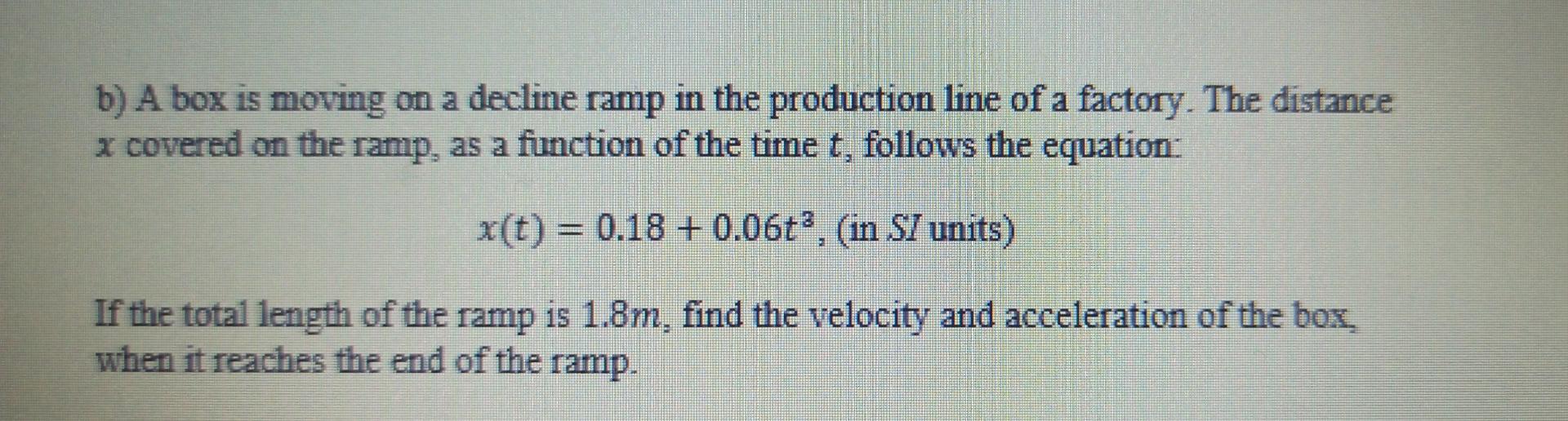 Solved b) A box is moving on a decline ramp in the | Chegg.com