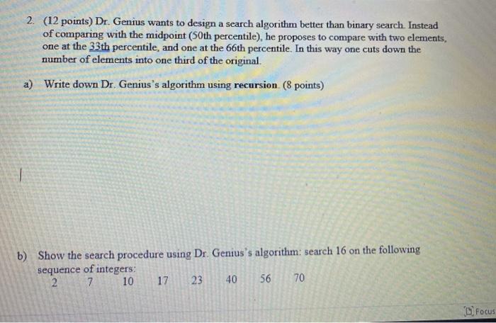 Solved 2. (12 points) Dr. Genius wants to design a search | Chegg.com