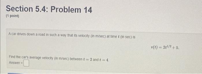 Solved Section 5.4: Problem 14 (1 point) A car drives down a | Chegg.com