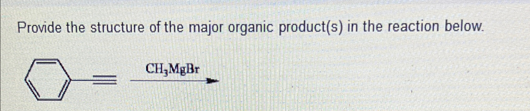 Solved Provide the structure of the major organic product(s) | Chegg.com