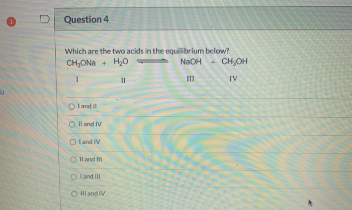 Solved Question 4 Which are the two acids in the equilibrium | Chegg.com