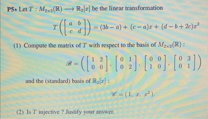 Solved * Let T:M2×2(R) R2[x] be the linear transformation | Chegg.com