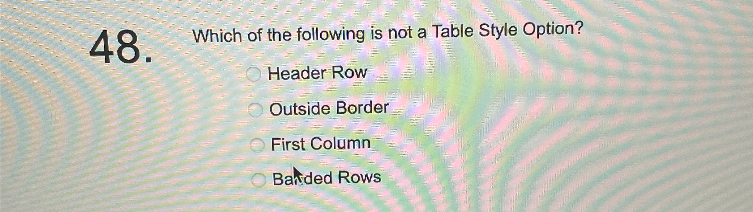 Solved Which of the following is not a Table Style | Chegg.com