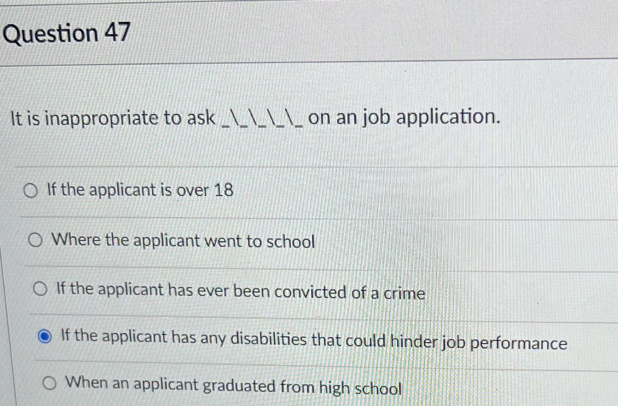 Solved Question 47It is inappropriate to ask____ ﻿on an job | Chegg.com