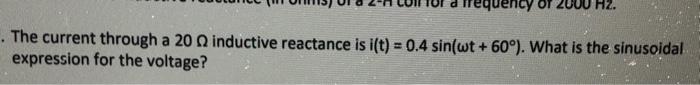 Solved ncy or . The current through a 20 inductive reactance | Chegg.com