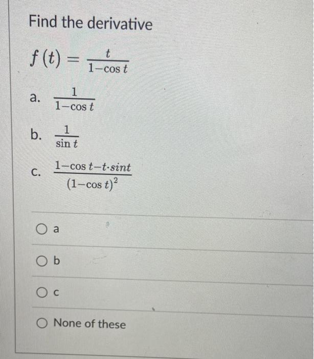 Solved Find the derivative f(t)=1−costt a. 1−cost1 b. sint1 | Chegg.com