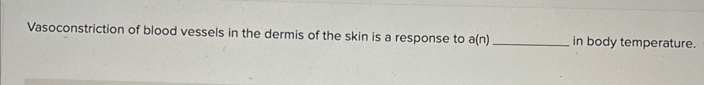 Solved Vasoconstriction of blood vessels in the dermis of | Chegg.com
