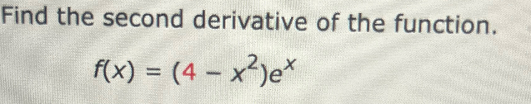 Solved Find the second derivative of the | Chegg.com