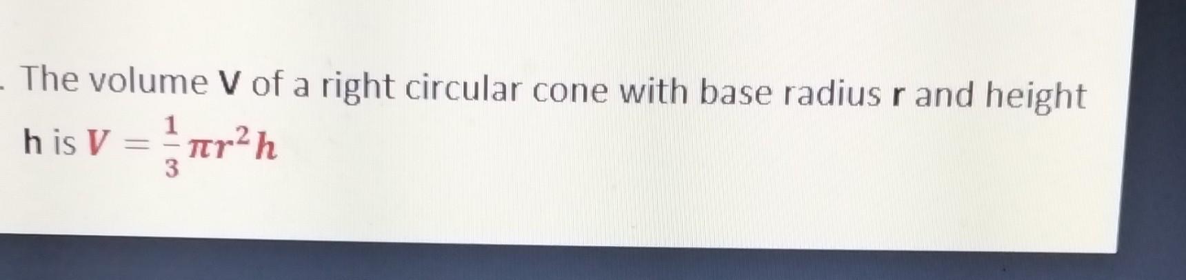 Solved The volume V of a right circular cone with base | Chegg.com