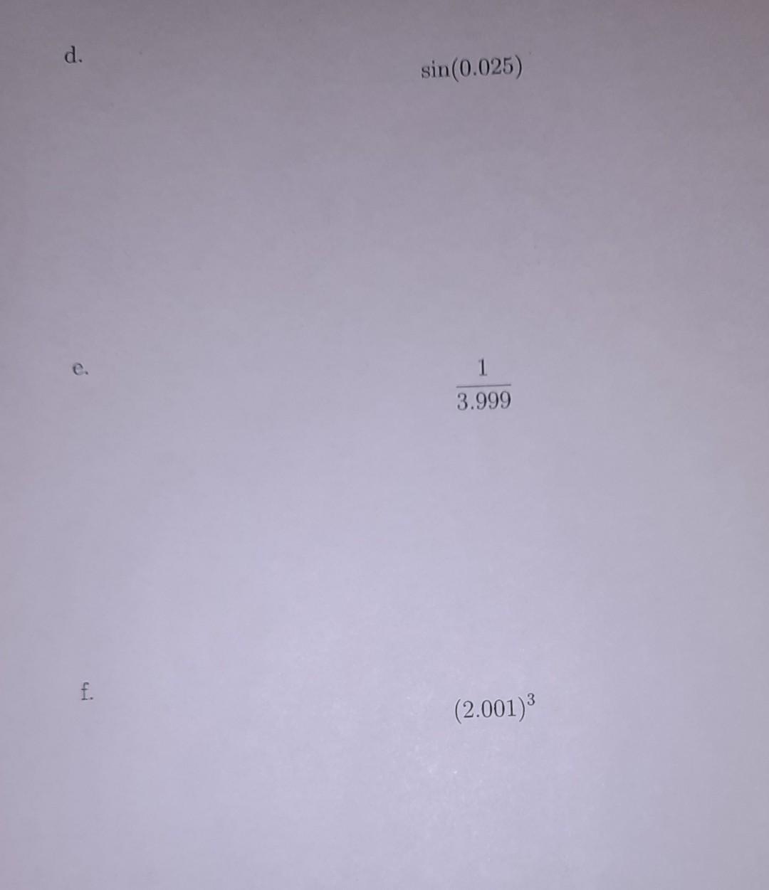 Solved Use Linear Approximation To Estimate A 8 89
