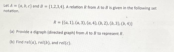 Solved Let A={a,b,c} and B={1,2,3,4}. A relation R from A to | Chegg.com