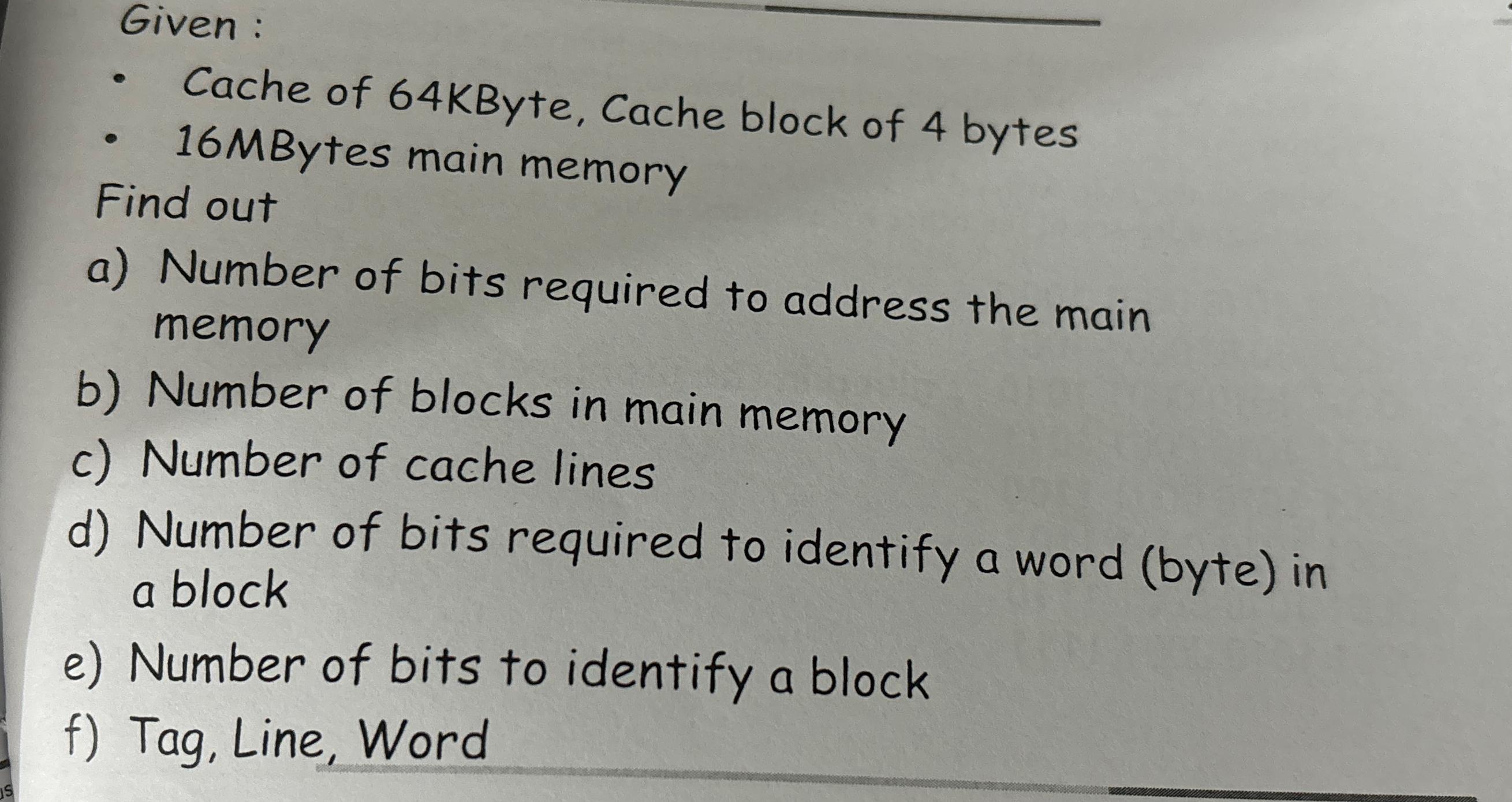 Solved Given:Cache of 64KByte, Cache block of 4 | Chegg.com