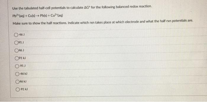 Solved Use the tabulated half-cell potentials to calculate | Chegg.com