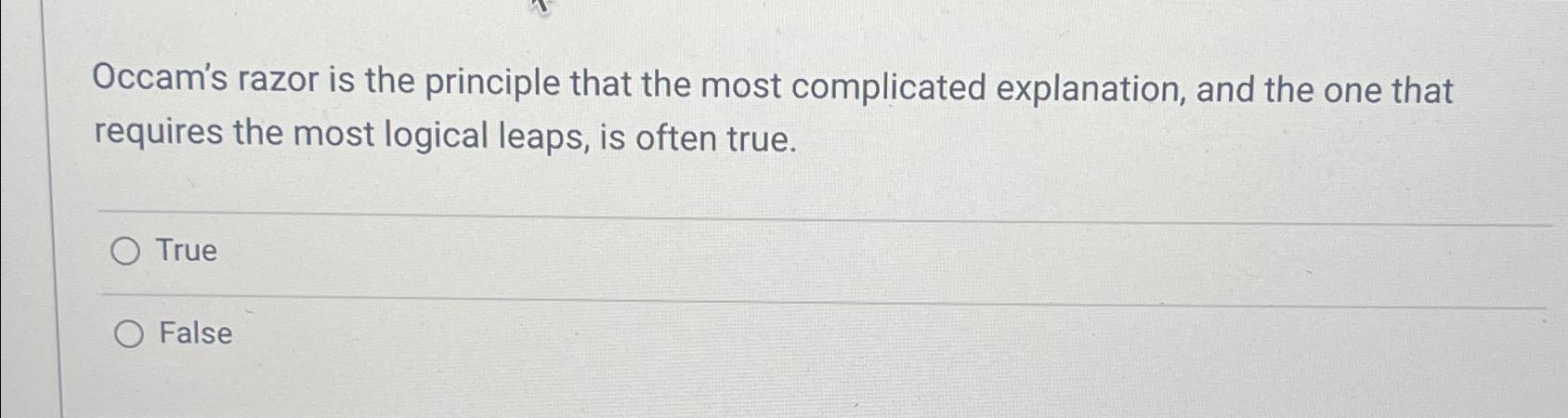Solved Occam's razor is the principle that the most | Chegg.com