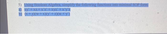 Solved 5) Using Boolean Algebra, simplify the following | Chegg.com