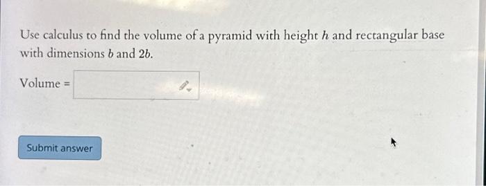 Solved Use calculus to find the volume of a pyramid with | Chegg.com
