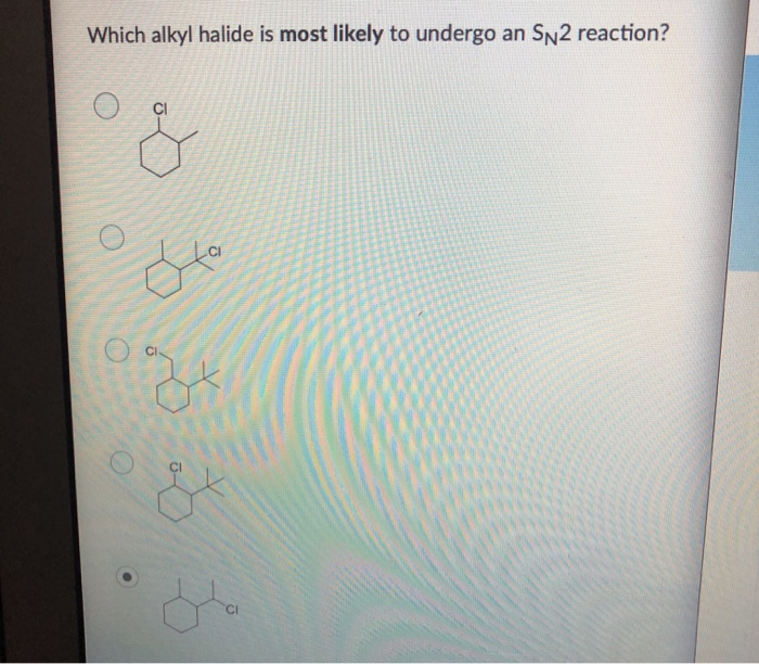 Solved Which alkyl halide is most likely to undergo an Sn2 | Chegg.com
