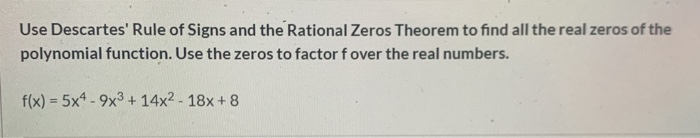 Solved Use Descartes' Rule of Signs and the Rational Zeros | Chegg.com