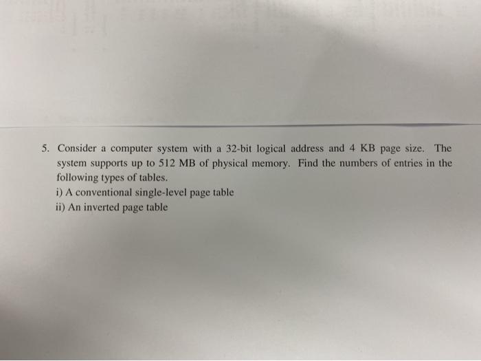 Solved 5. Consider a computer system with a 32-bit logical | Chegg.com