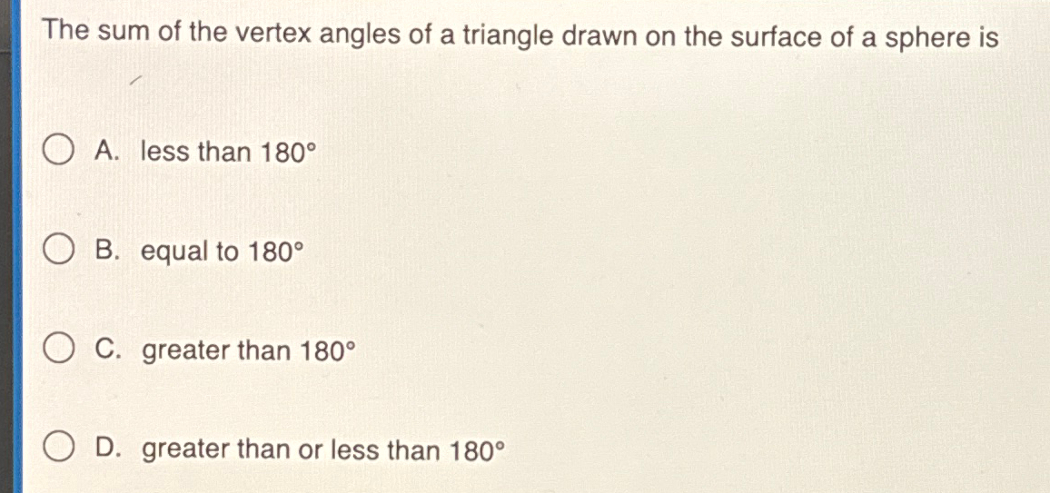 Solved The sum of the vertex angles of a triangle drawn on | Chegg.com