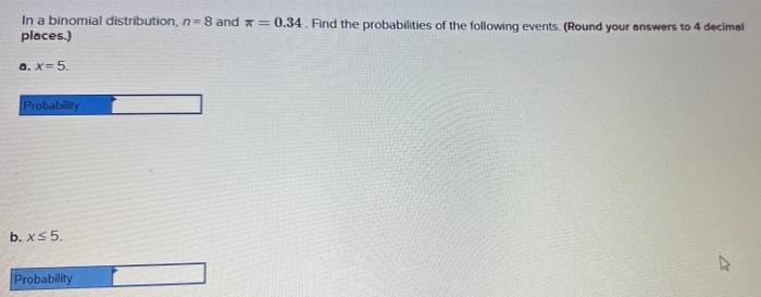 Solved In a binomial distribution, n=8 and π=0.34. Find the | Chegg.com