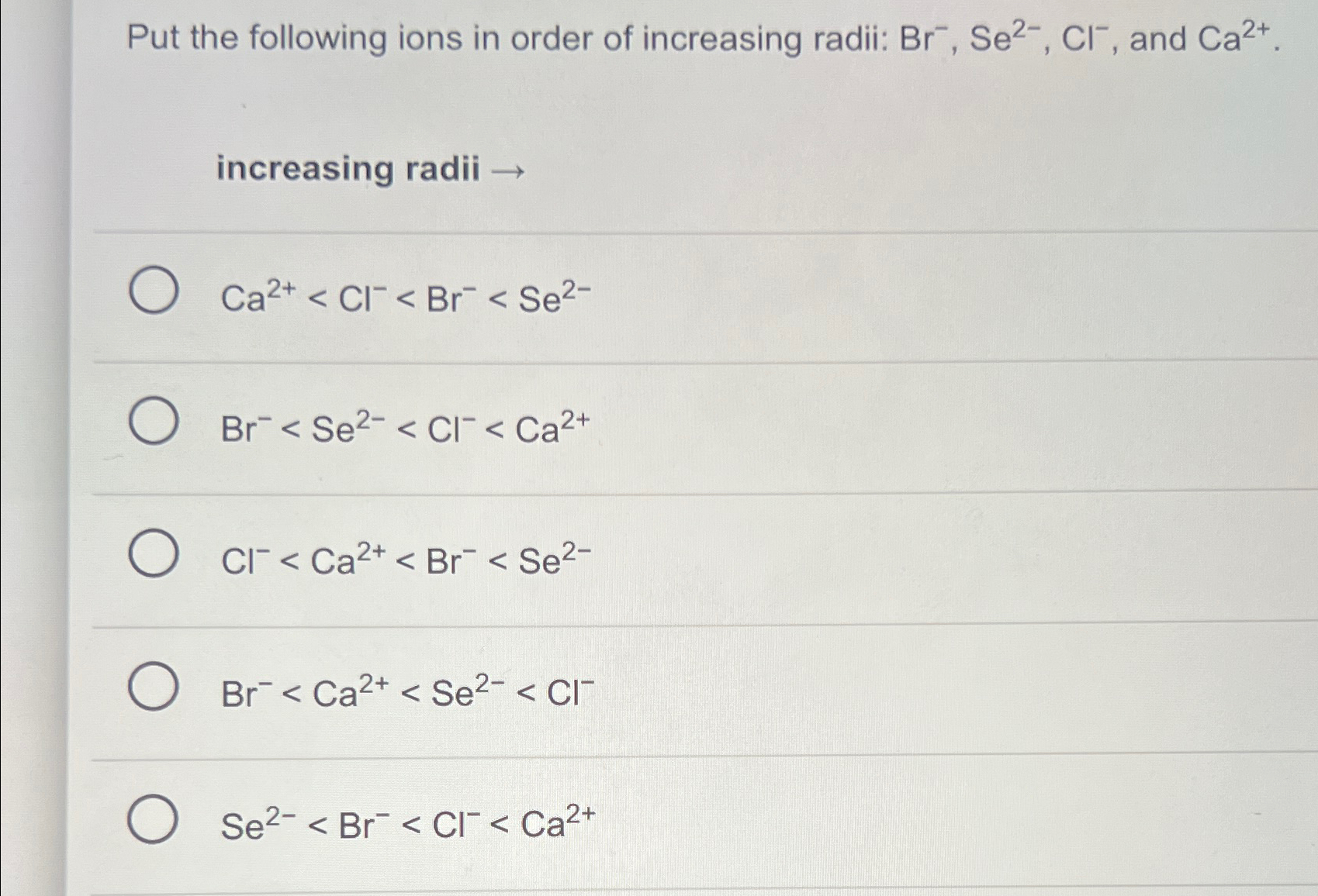 Solved Put the following ions in order of increasing radii: | Chegg.com